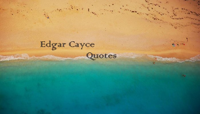 Edgar Cayce Quotes - Golden Proverbs