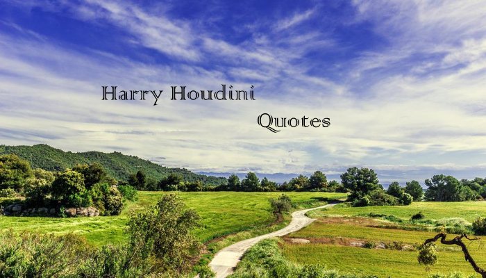 Harry Houdini Quotes - Golden Proverbs