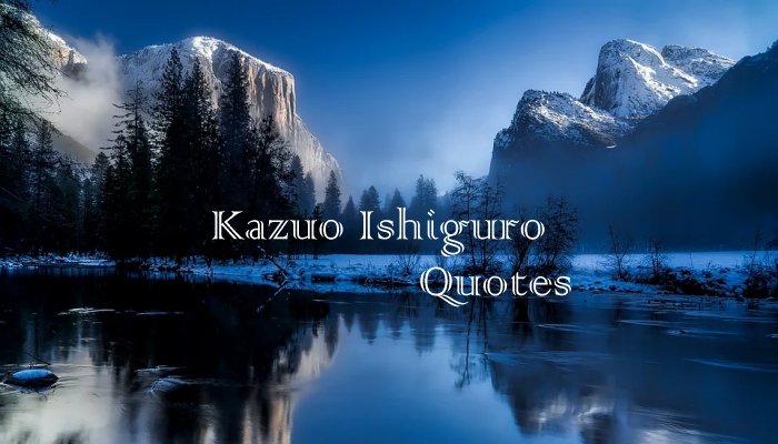 Kazuo Ishiguro Quotes - Golden Proverbs